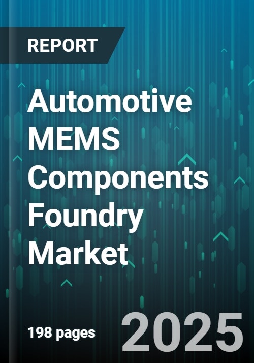 Automotive MEMS Components Foundry Market by Device Type, Application ...