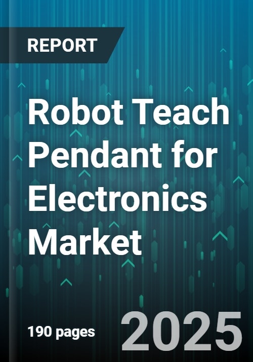Robot Teach Pendant for Electronics Market by Type, End User Industry ...