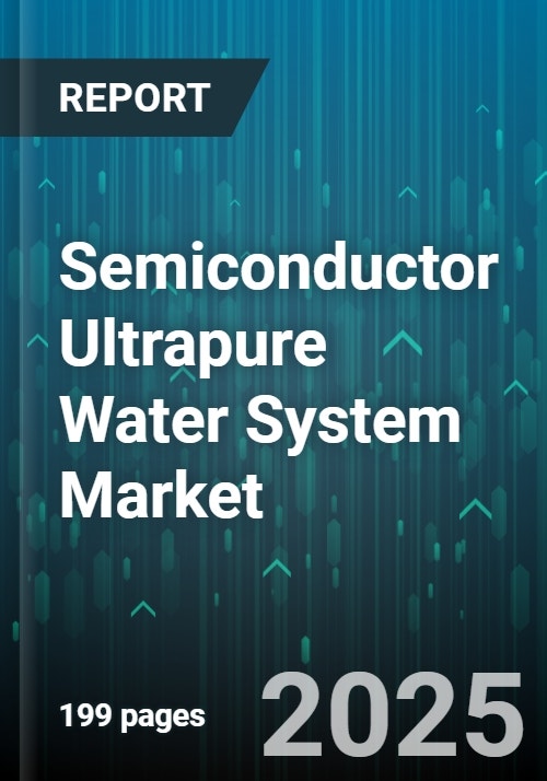 Semiconductor Ultrapure Water System Market by Water Grade (Grade One ...