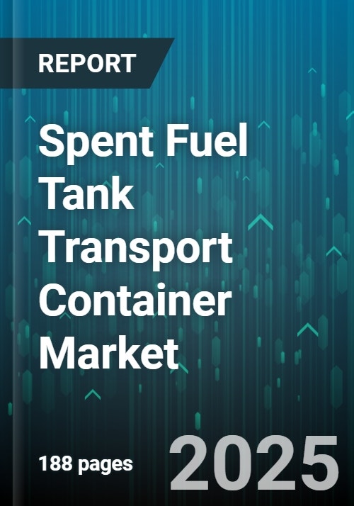 Spent Fuel Tank Transport Container Market - Cumulative Impact of ...