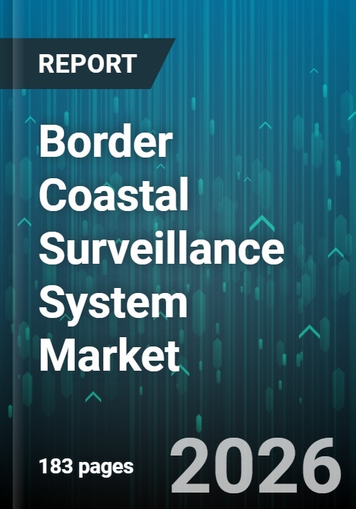 Border Coastal Surveillance System Market - Global Forecast 2026-2032