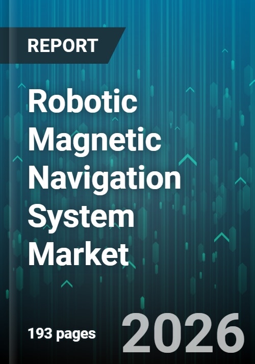 Robotic Magnetic Navigation System Market - Global Forecast 2026-2032