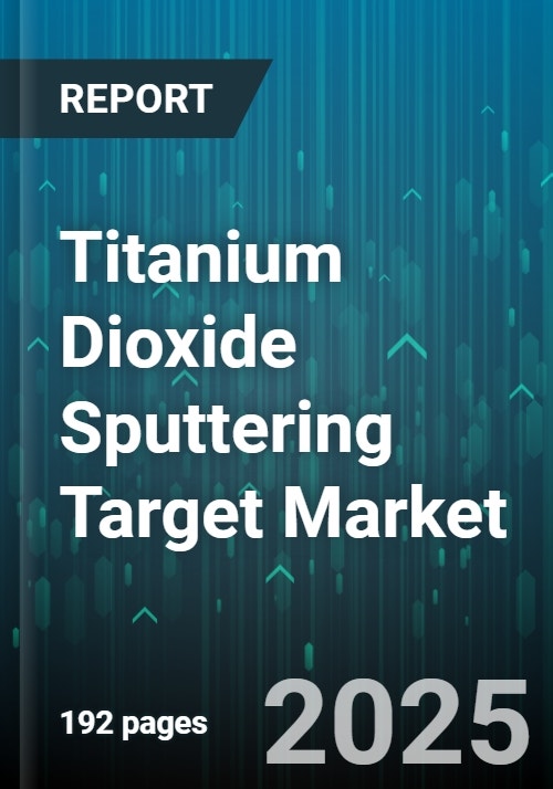 Titanium Dioxide Sputtering Target Market - Cumulative Impact of United ...
