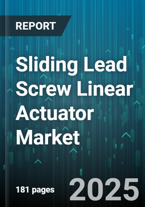 Sliding Lead Screw Linear Actuator Market by End User Industry, Type ...