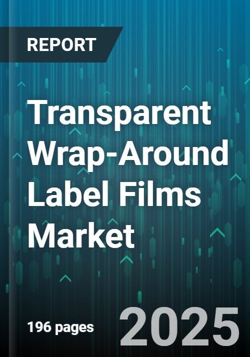 Transparent Wrap-Around Label Films Market by Material Type ...