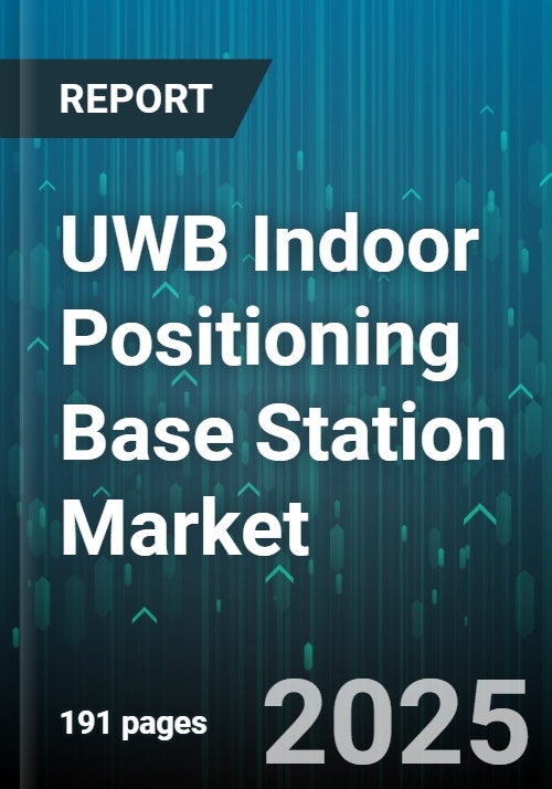 UWB Indoor Positioning Base Station Market by Application, End User ...