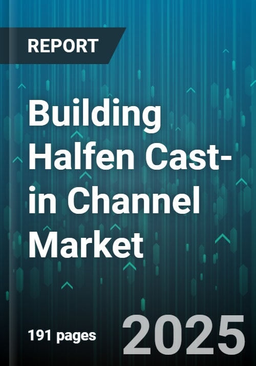 Building Halfen Cast-in Channel Market by Product Type (Custom Cast in Channel, Multifix Cast in ...