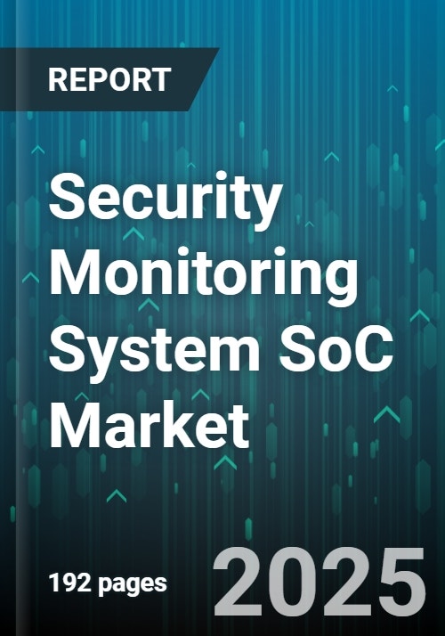 Security Monitoring System SoC Market - Global Forecast to 2030