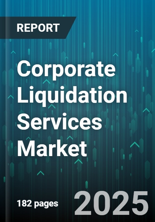 Corporate Liquidation Services Market - Global Forecast to 2030