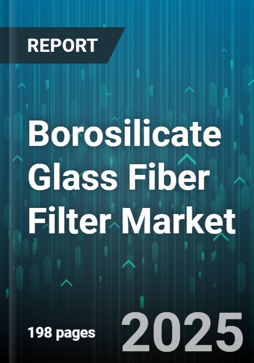 Borosilicate Glass Fiber Filter Market - Global Forecast to 2030