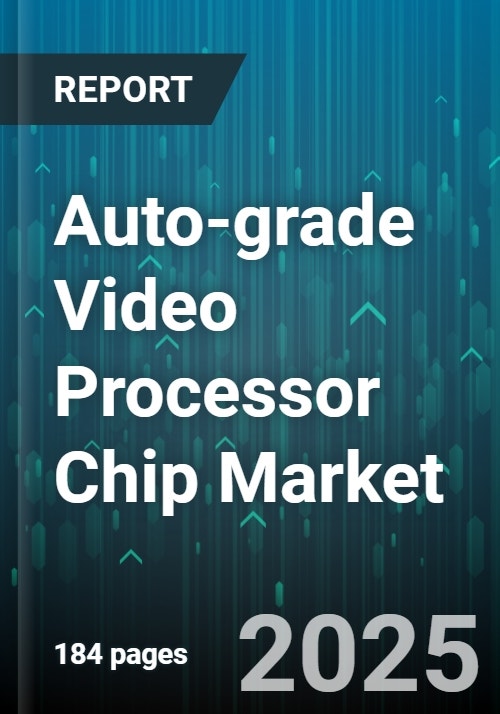 Auto-grade Video Processor Chip Market - Global Forecast to 2030