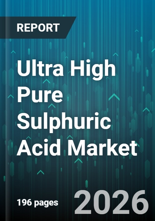 Ultra High Pure Sulphuric Acid Market - Global Forecast 2026-2032
