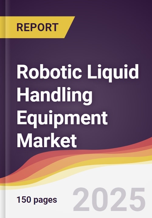 Robotic Liquid Handling Equipment Market Report: Trends, Forecast and ...