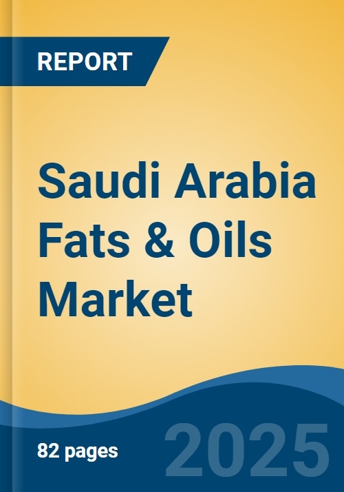 Saudi Arabia Fats & Oils Market by Region, Competition, Forecast ...