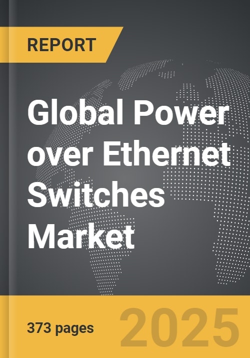 Power over Ethernet (PoE) Switches - Global Strategic Business Report