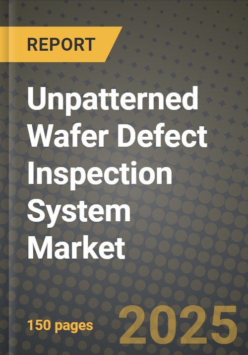 Unpatterned Wafer Defect Inspection System Market Size, Share, Trends ...