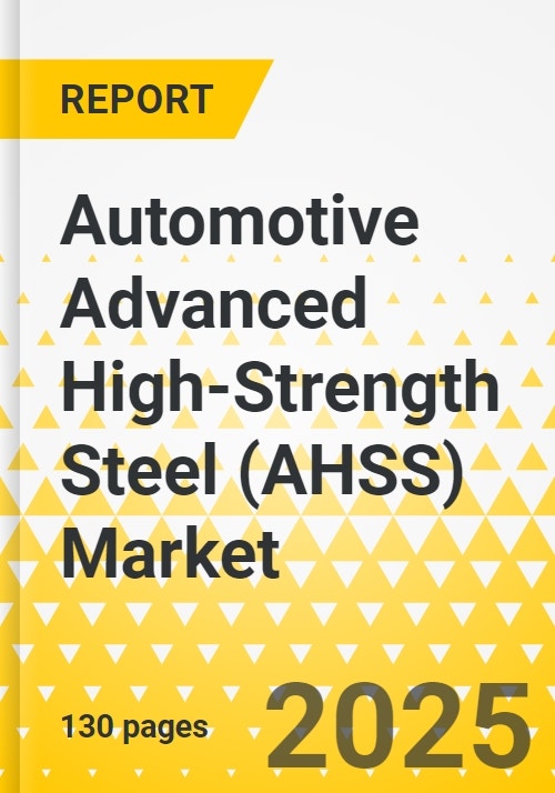 Automotive Advanced High-Strength Steel (AHSS) Market - A Global and ...