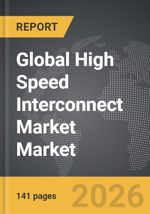 High Speed Interconnect Market - Global Strategic Business Report