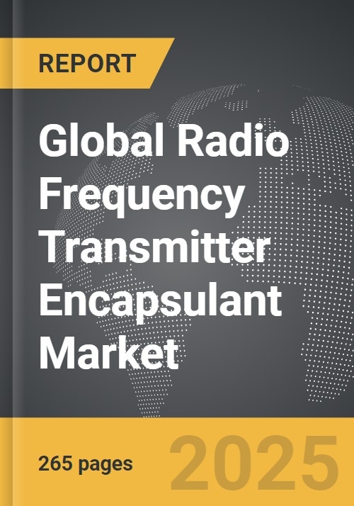 Radio Frequency Transmitter Encapsulant - Global Strategic Business Report