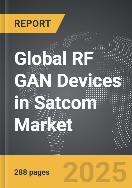 RF GAN Devices in Satcom - Global Strategic Business Report