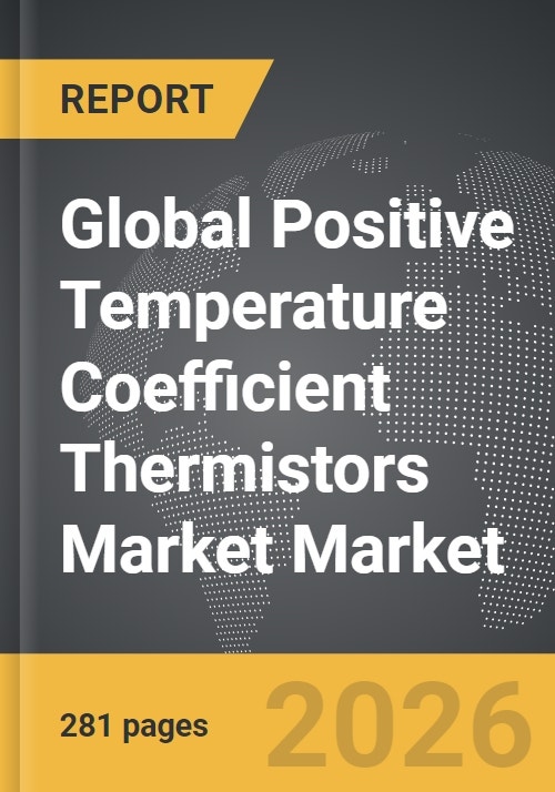 Positive Temperature Coefficient (PTC) Thermistors Market - Global ...