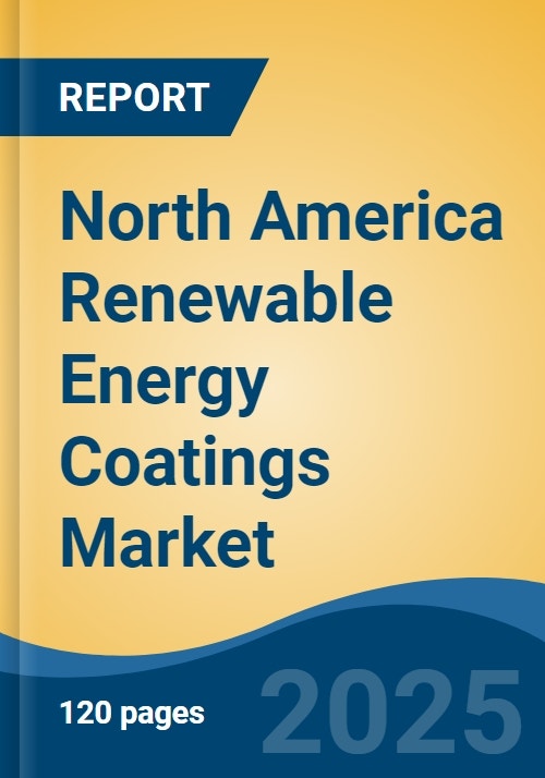 North America Renewable Energy Coatings Market, By Country, Competition ...