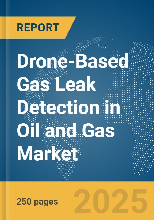 Drone-Based Gas Leak Detection in Oil and Gas Market Report 2025