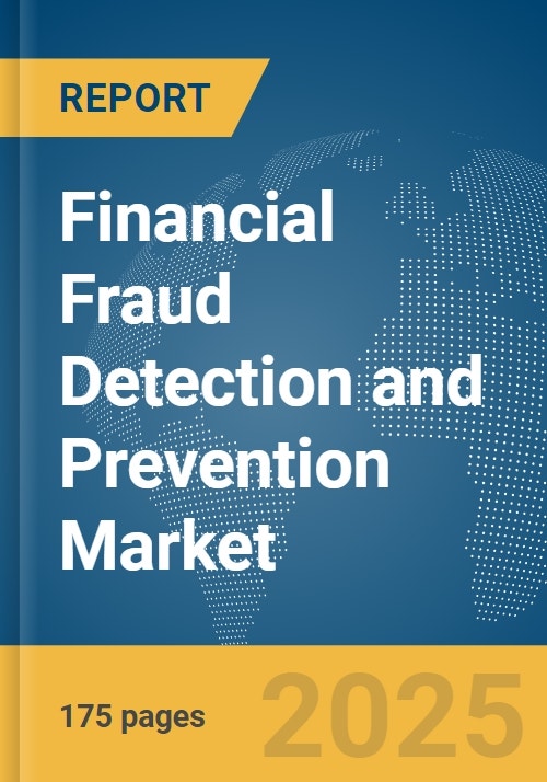 Financial Fraud Detection and Prevention Market Report 2025