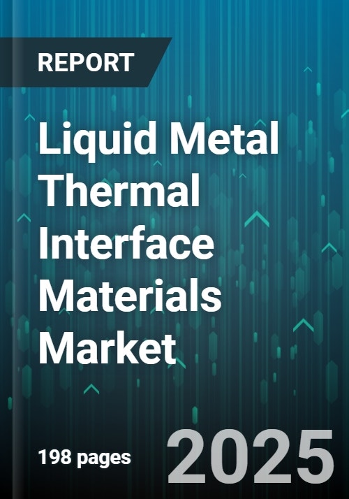 Liquid Metal Thermal Interface Materials Market by Material Type ...