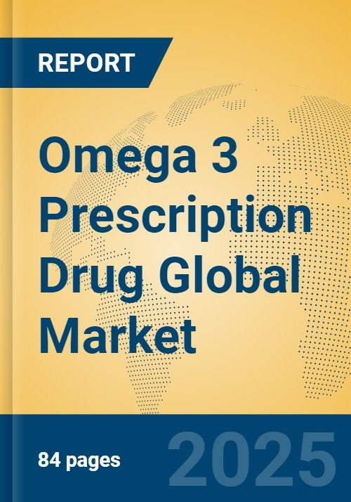 Omega 3 Prescription Drug Global Market Insights 2025, Analysis and ...