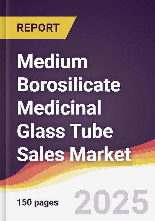 Medium Borosilicate Medicinal Glass Tube Sales Market Report: Trends ...