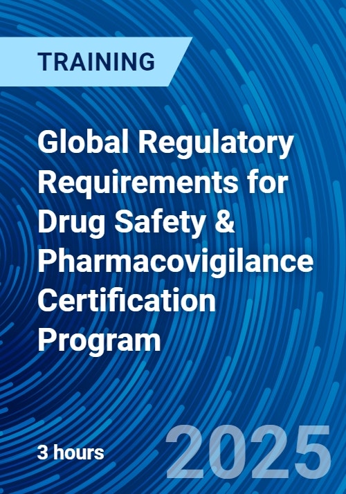 Global Regulatory Requirements for Drug Safety & Pharmacovigilance ...