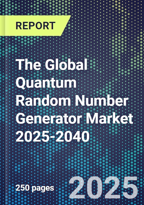 The Global Quantum Random Number Generator Market 2025-2040