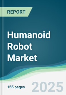 Humanoid Robot Market - Forecasts from 2025 to 2030