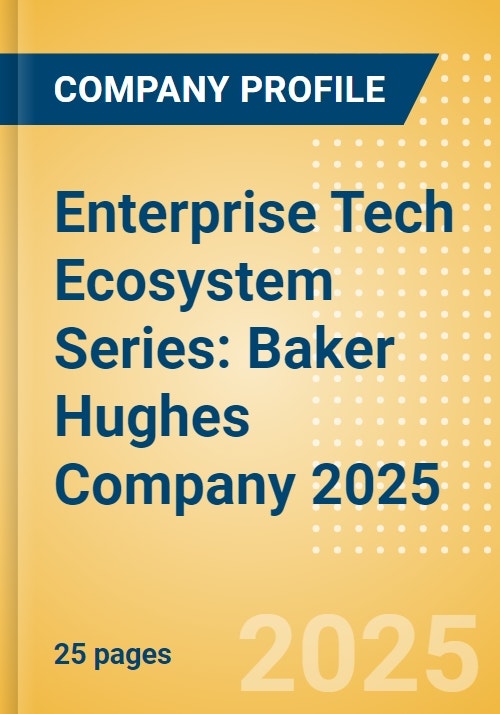 Enterprise Tech Ecosystem Series: Baker Hughes Company 2025