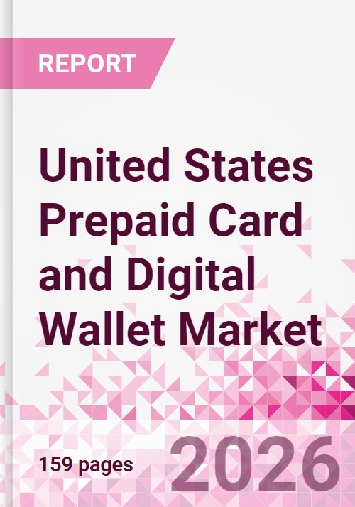United States Prepaid Card and Digital Wallet Market Intelligence and ...