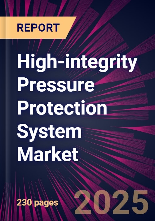 High-integrity Pressure Protection System Market 2025-2029