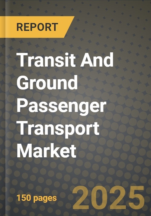 Transit And Ground Passenger Transport Market Outlook 2025-2034: Market ...