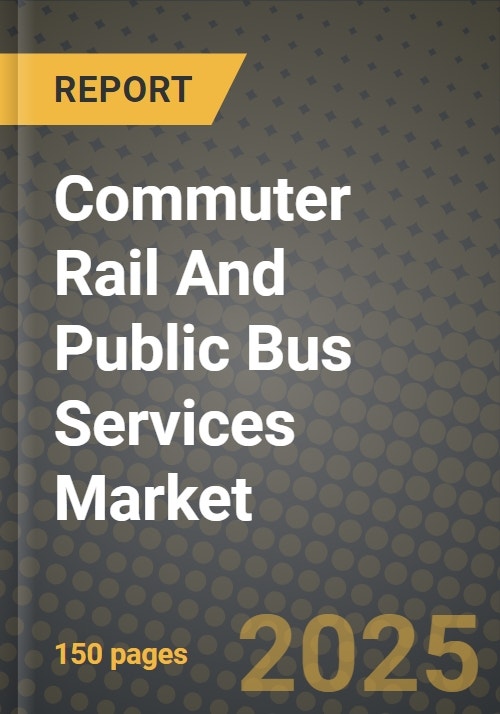 Commuter Rail And Public Bus Services Market Outlook 2025-2034: Market ...
