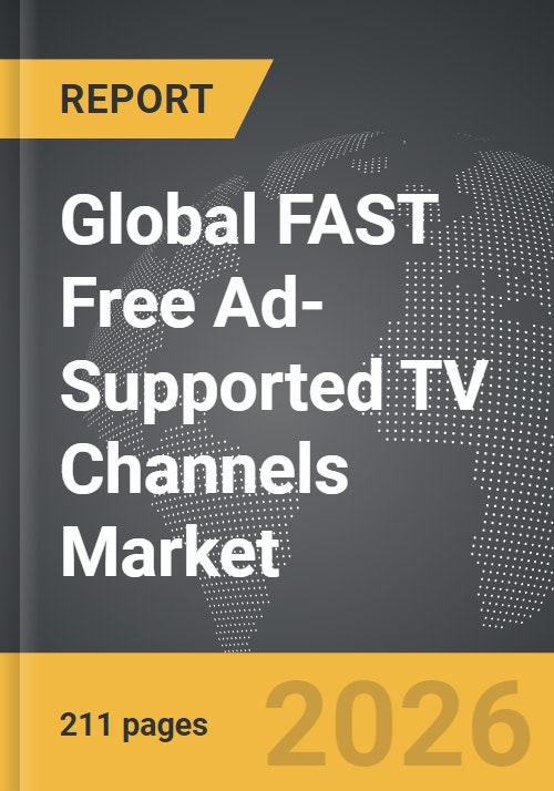 FAST Free Ad-Supported TV Channels - Global Strategic Business Report
