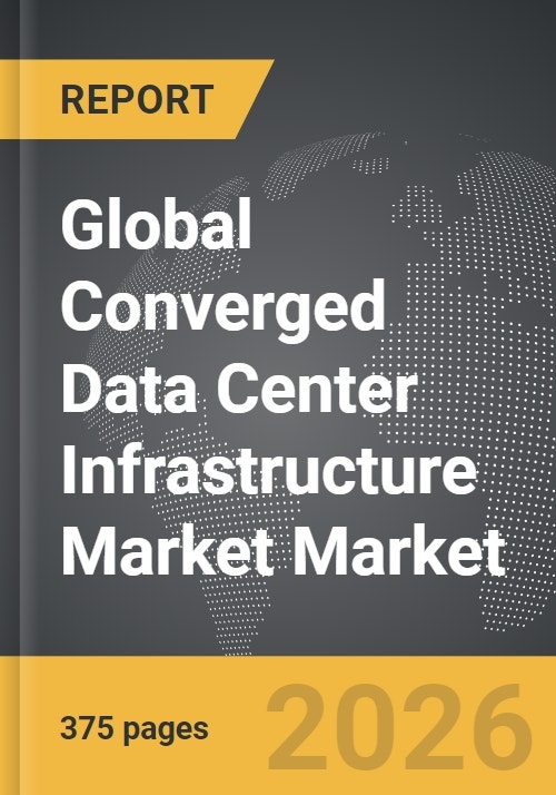Converged Data Center Infrastructure Market - Global Strategic Business ...