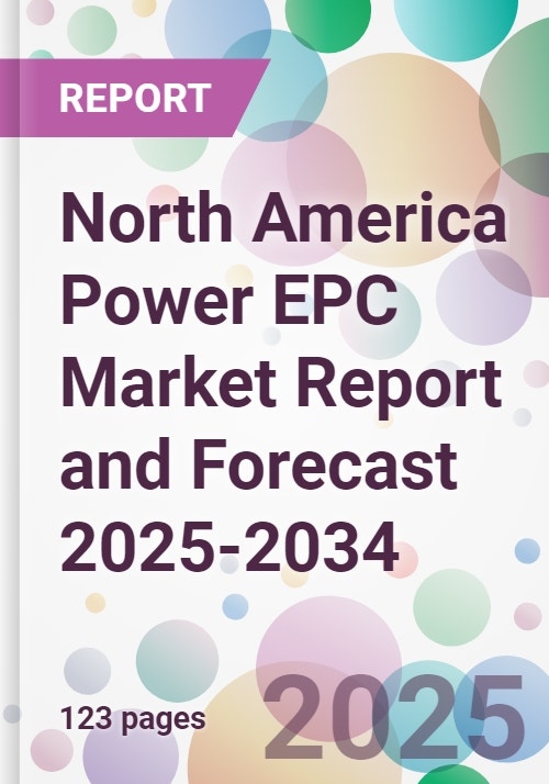 North America Power EPC Market Report and Forecast 2025-2034