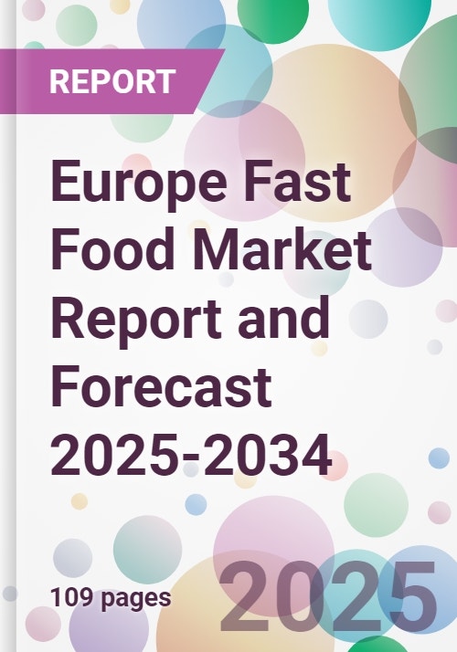 Europe Fast Food Market Report and Forecast 2025-2034