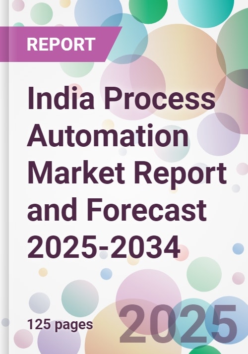 India Process Automation Market Report and Forecast 2025-2034