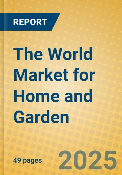 The World Market for Home and Garden - Research and Markets