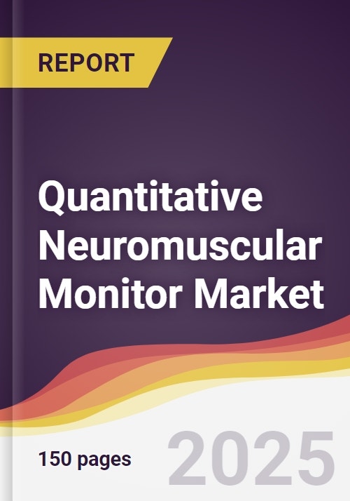Quantitative Neuromuscular Monitor Market Report: Trends, Forecast and ...
