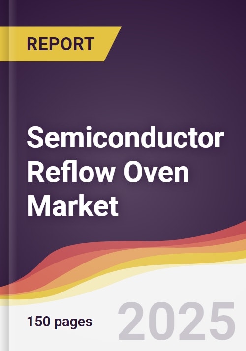 Semiconductor Reflow Oven Market Report: Trends, Forecast and ...