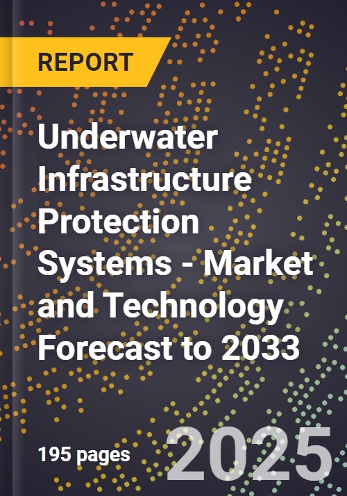 Underwater Infrastructure Protection Systems - Market and Technology ...