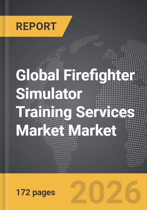 Firefighter Simulator Training Services Market - Global Strategic ...