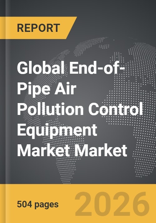 End-of-Pipe Air Pollution Control Equipment Market - Global Strategic ...